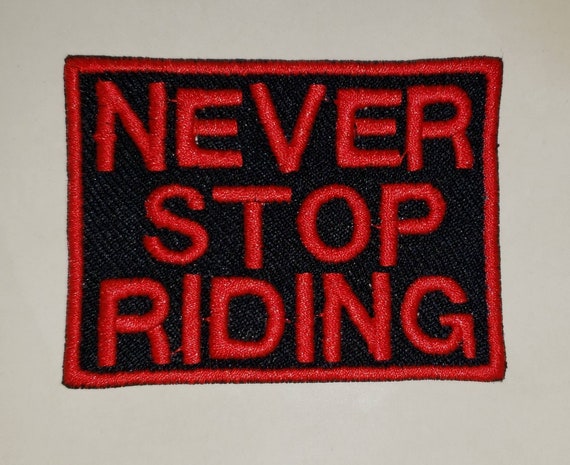 Never Stop Riding Motorcycle Patch Fun Patches 3 X 2 Inches - Etsy
