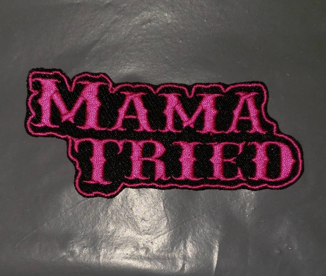 Mama Tried, Embroidered Patch, Motorcycle Patch, Biker Vest Patch, Fun ...