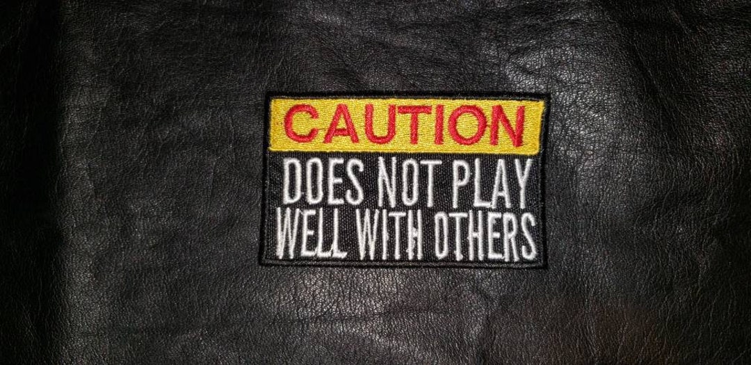 CAUTION Does Not Play Well With Others, Motorcycle Patch, BIKER Vest Patch, EMBROIDERED Patch ...