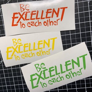 Be Excellent to Each Other Bill and Ted Vinyl Cut Decal Sticker - Etsy