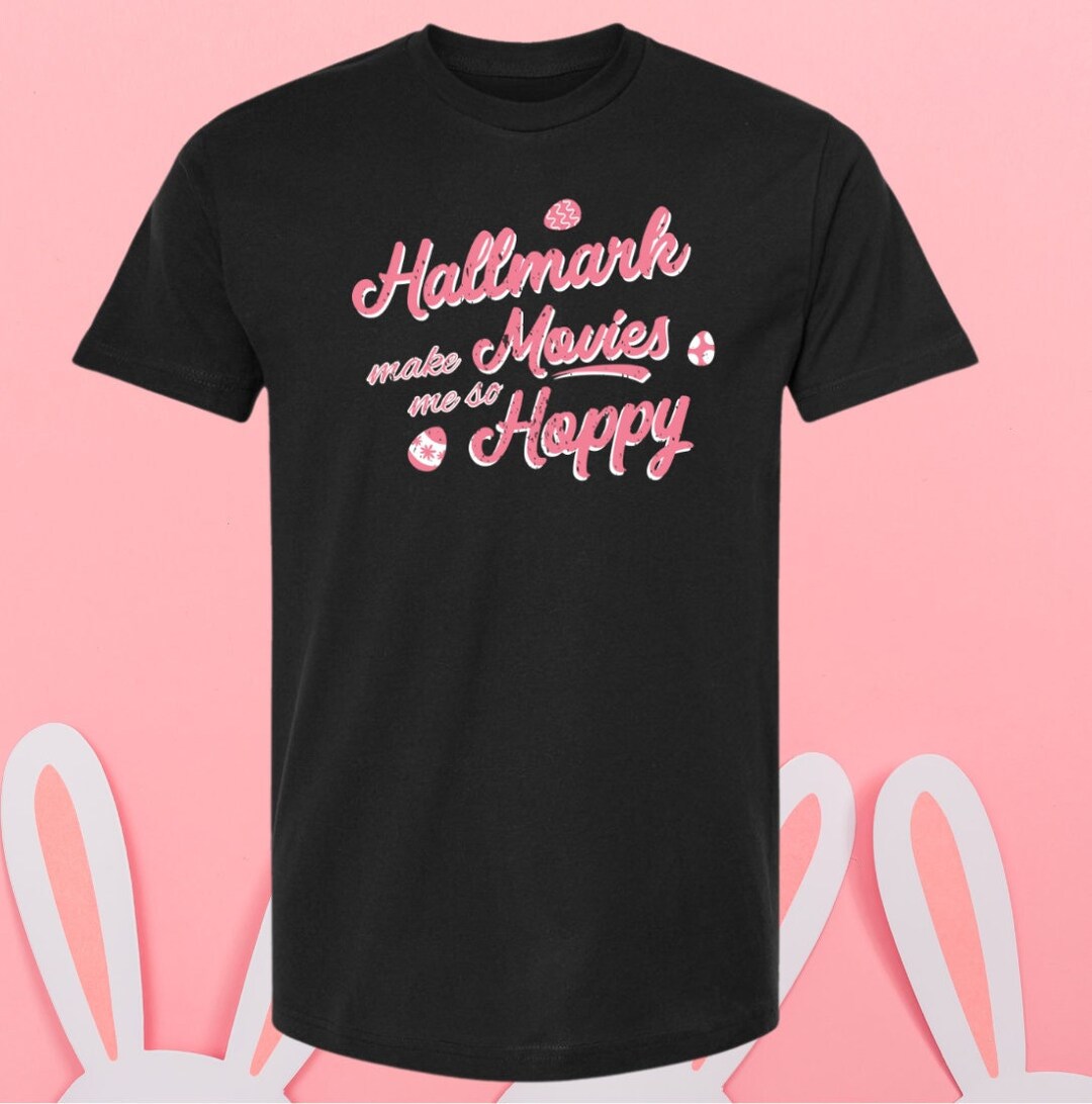 Hallmark Movies Make Me so Hoppy Black Shirt Hallmark Fan Shirt ...