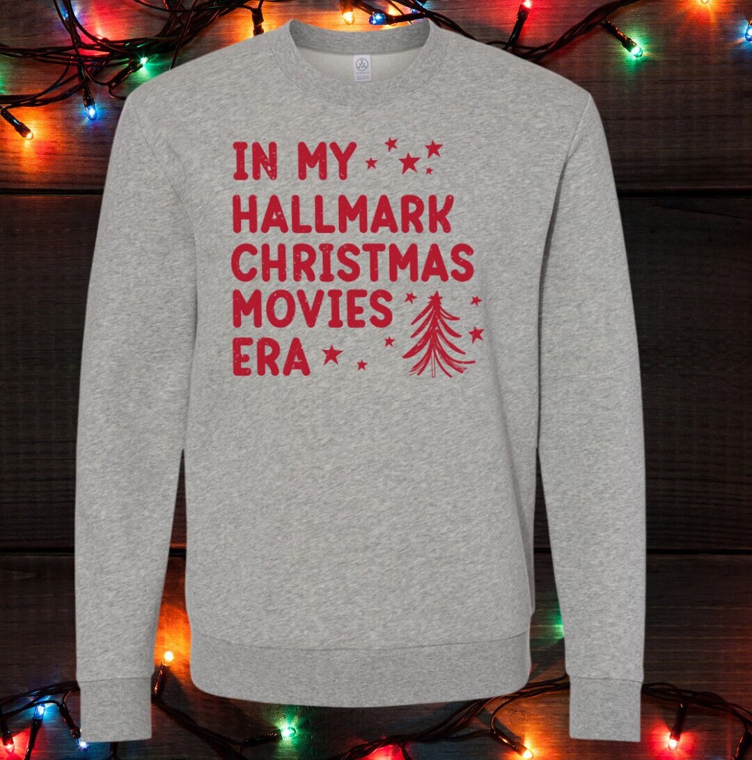 Hallmark Christmas Movies Era Sweatshirt Hallmark Movie Era Shirt in My ...