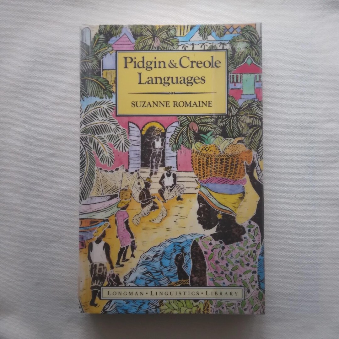 Pidgin and Creole Languages, Suzanne Romaine, 1988/1994, Fifth ...