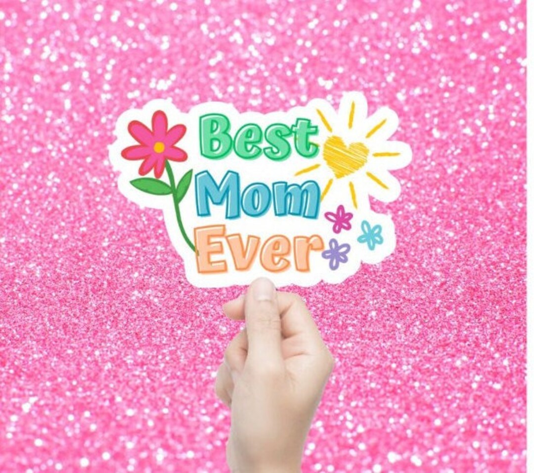 Laminated Vinyl Sticker Best Mom Ever Sticker Mother's - Etsy