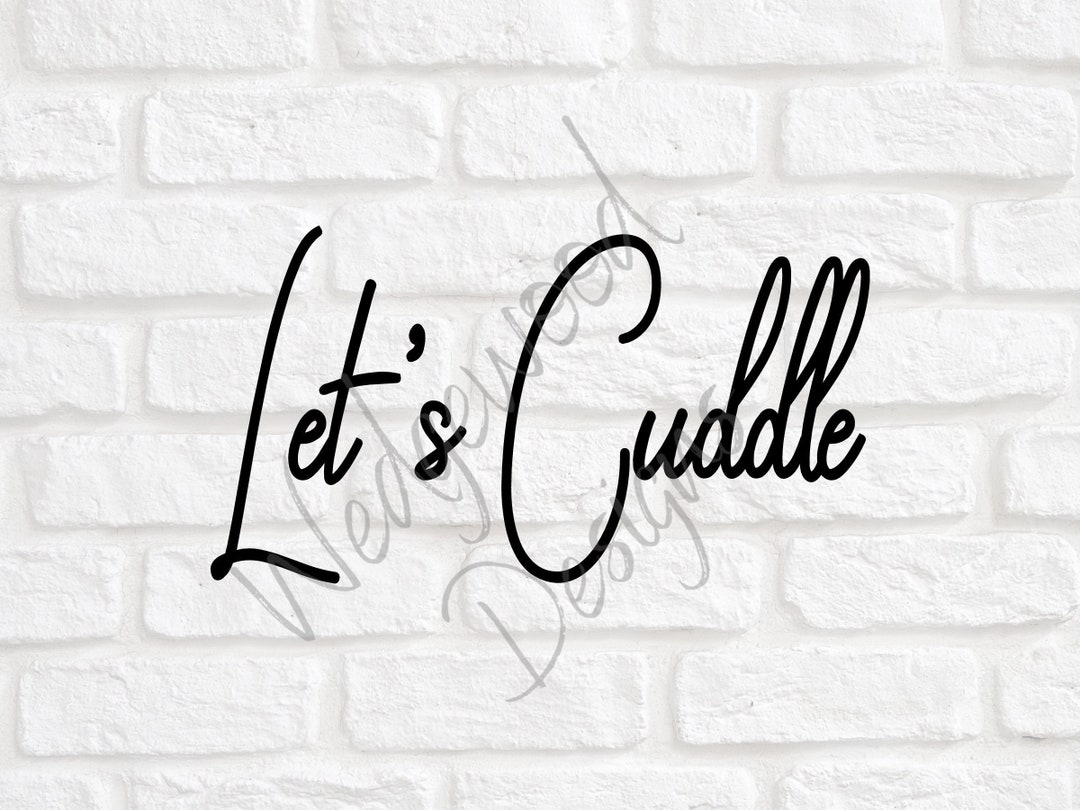 Let's Cuddle Digital Cut File | Let's Cuddle Stencil Template | SVG for ...