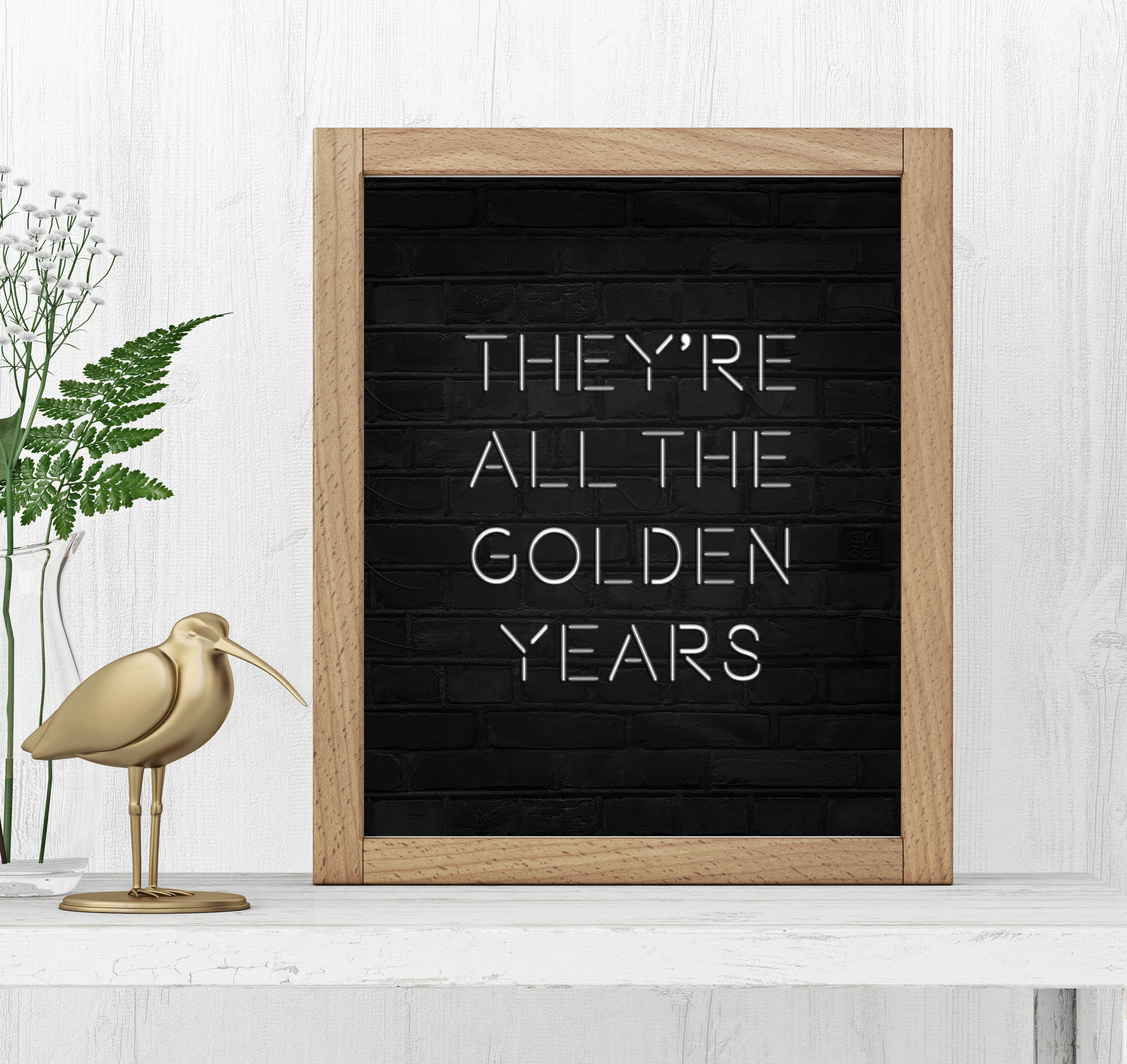 They're All the Golden Years Art Print, Neon Sign, Black and White ...