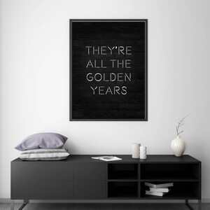 They're All the Golden Years Art Print, Neon Sign, Black and White ...