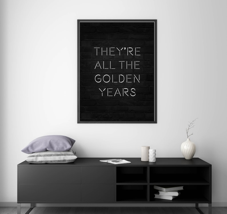 They're All the Golden Years Art Print, Neon Sign, Black and White ...