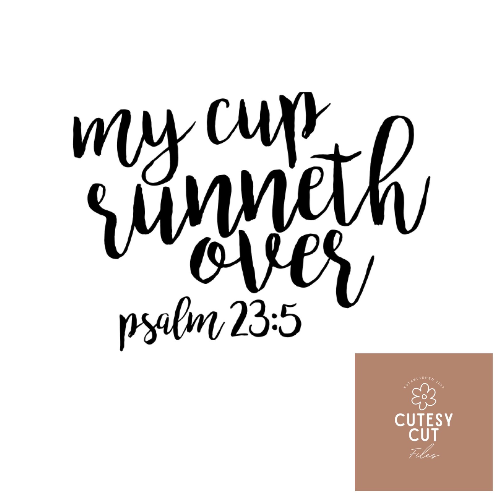 My Cup Runneth Over SVG - Bible Verse Home Decor - Religious Home Decor ...