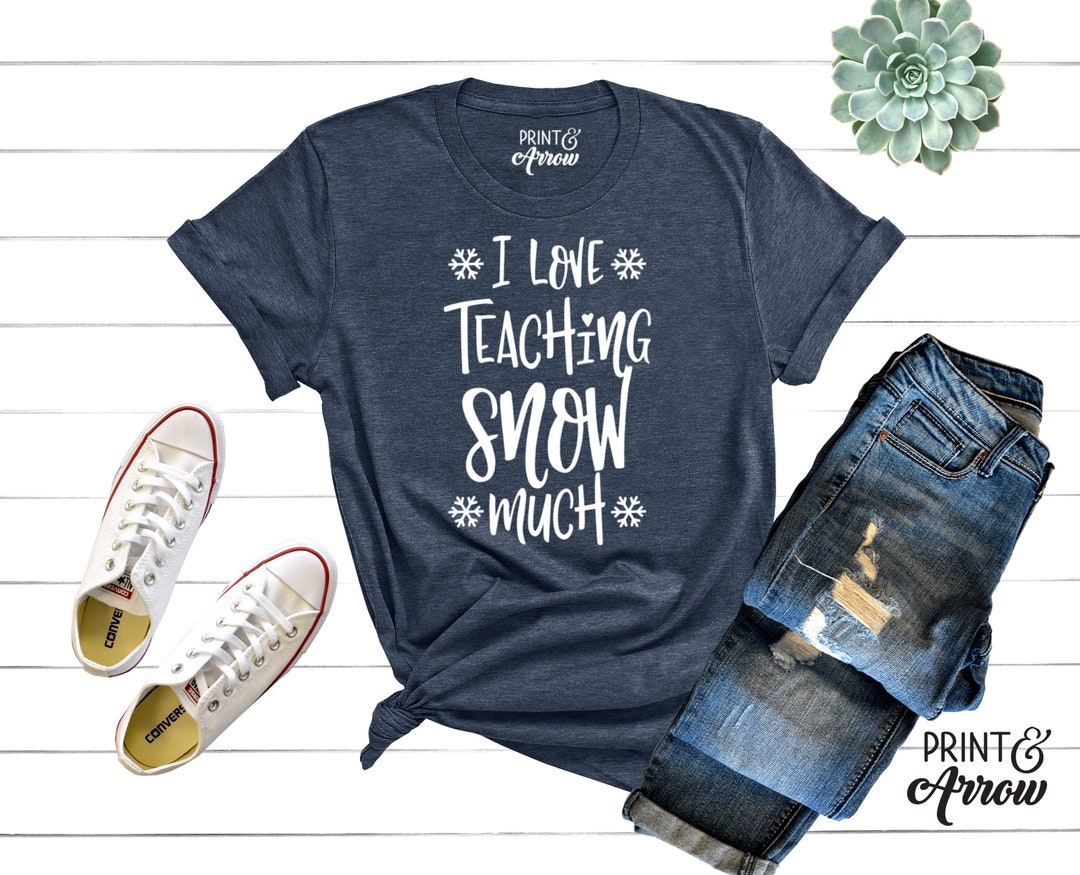 I Love Teaching Snow Much Shirt, Teacher T-shirt, Christmas Tee for ...
