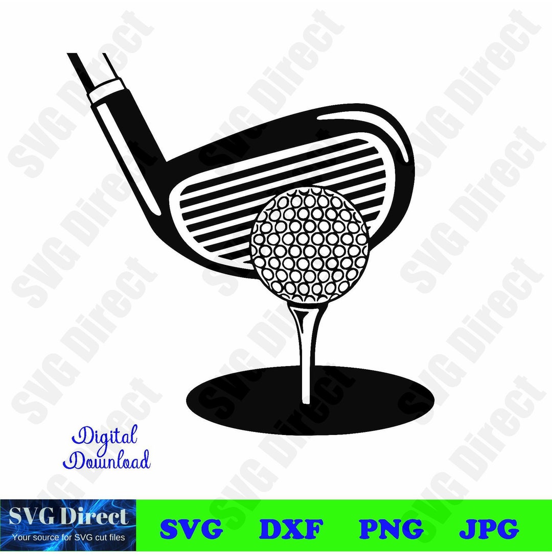 Golf Club, Ball & Tee ****svg Cut File, Png, Dxf, Jpg, Digital Cut ...