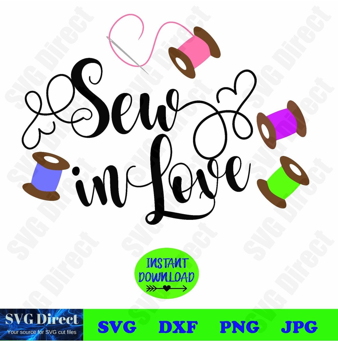 Sew in Love W/ Thread Spools ****svg, Png, Dxf, Jpg Use With Silhouette ...