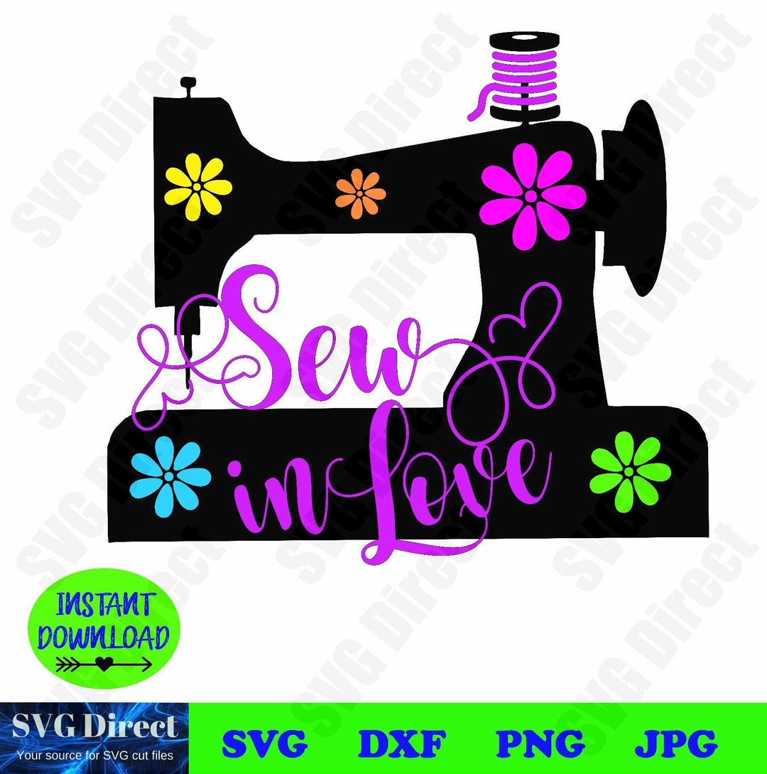 Sew in Love Sewing Machine ****svg, Png, Dxf, Jpg Use With Silhouette ...