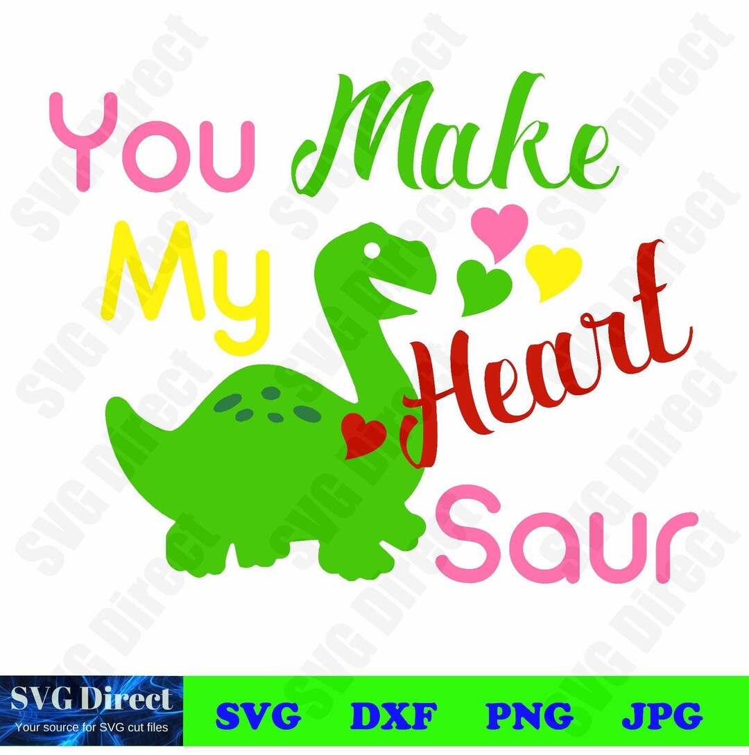 You Make My Heart Saur Dino Valentine Dinosaur Svg, Png, Dxf, Jpg ...