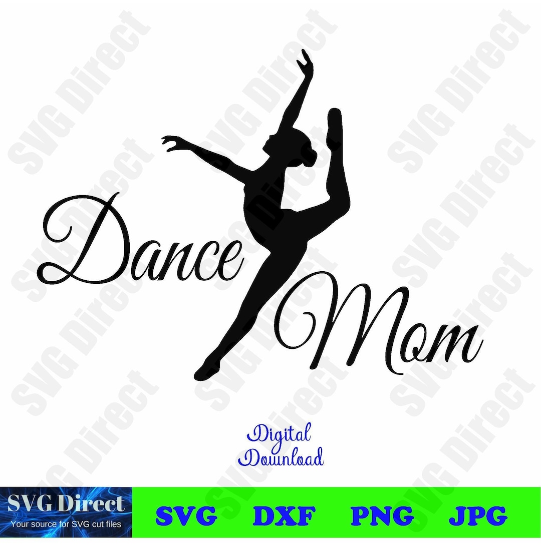 Dance Mom svg, Png, Dxf, Jpg Use With Silhouette Studio & Cricut ...