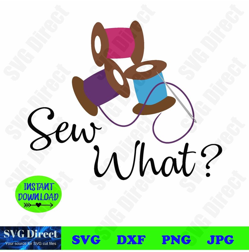 Sew What W/ Thread Spools svg Png Dxf Jpg Use With | Etsy
