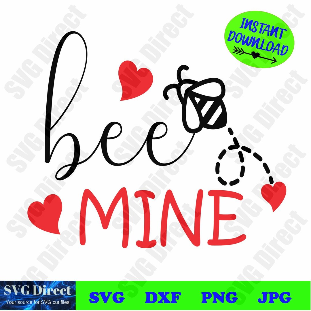 BEE Mine Valentine **** Be Mine Valentine Svg, Png, Dxf, Jpg ...