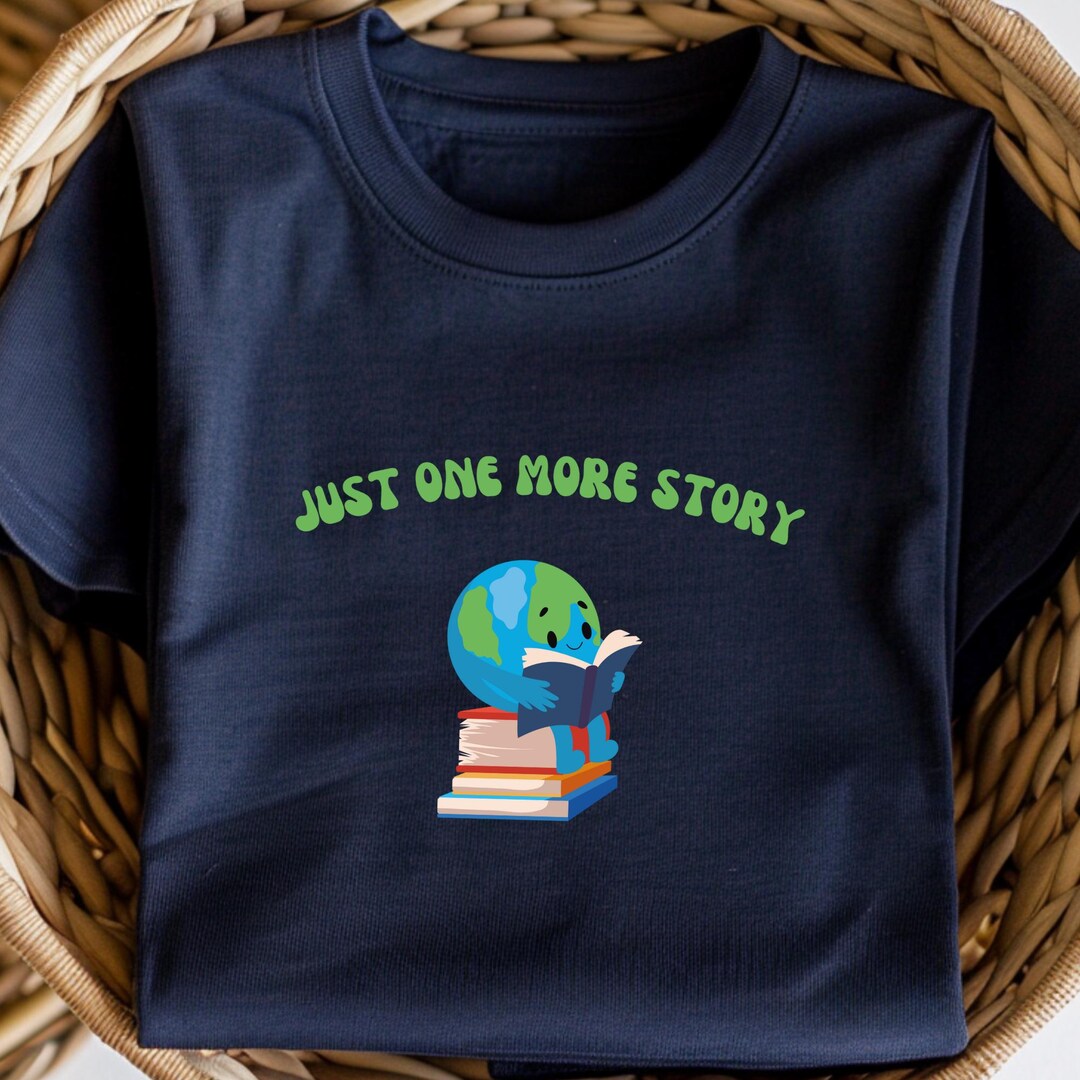 Just One More Story Kids Tshirt, Book Theme Toddler Shirt, Earth Day ...