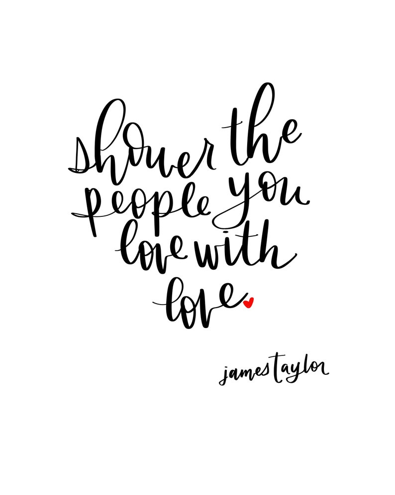 Shower the People You Love With Love James Taylor | Etsy