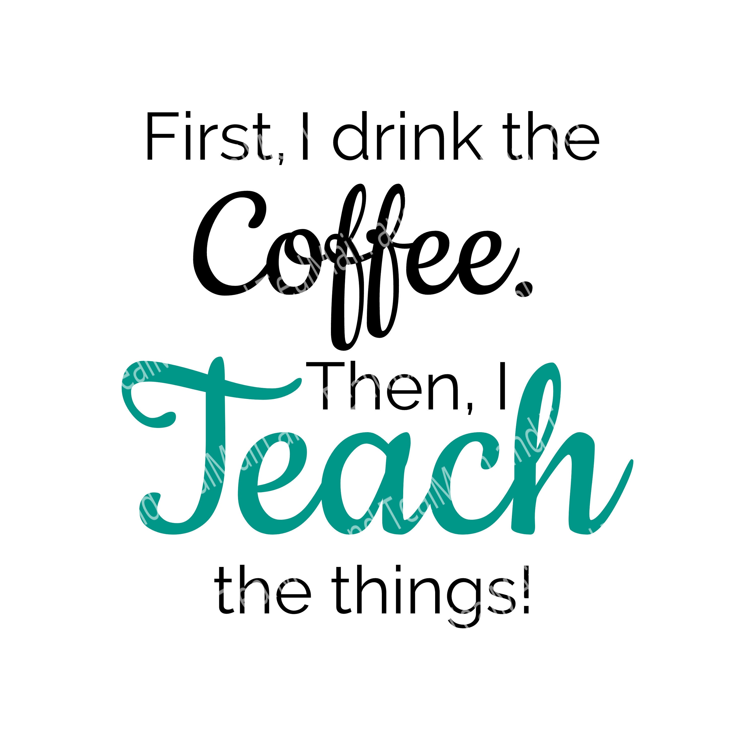Embellishments Coffee SVG First I Drink Coffee Then I Teach the Things ...