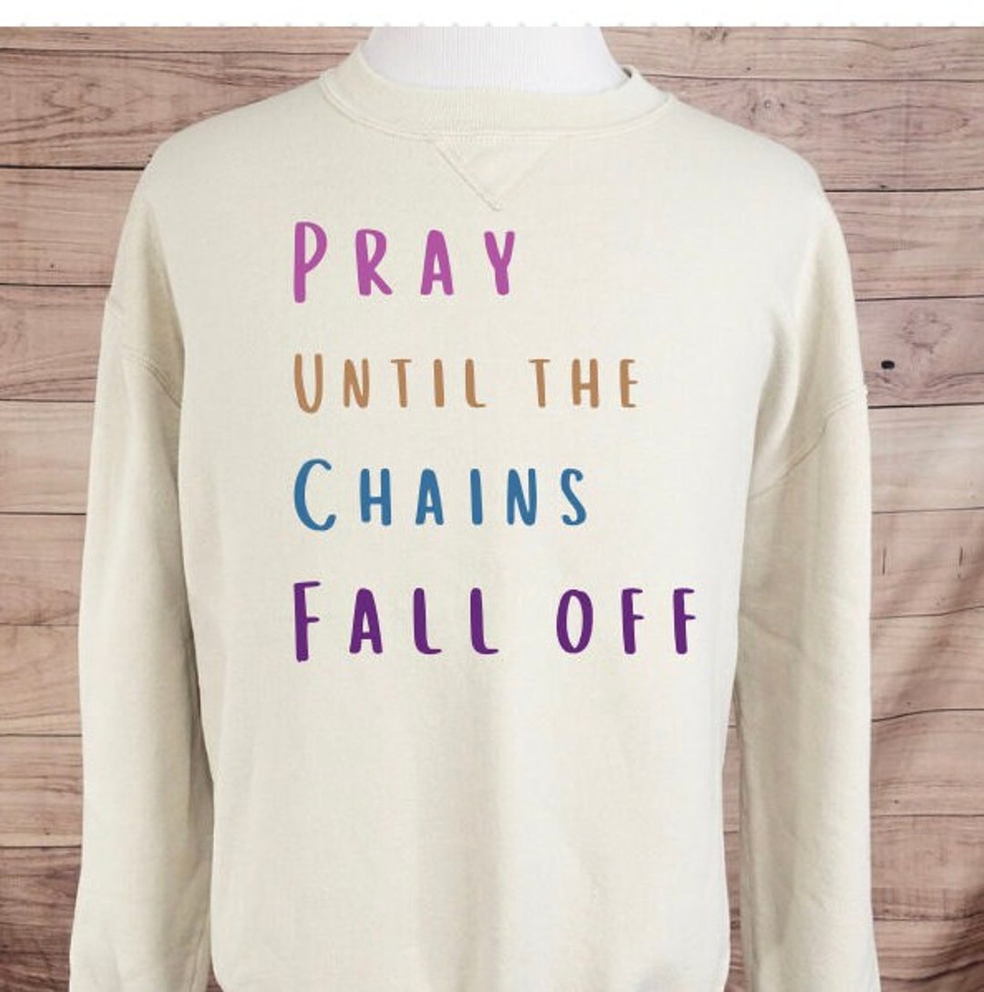 Pray Until the Chains Fall Off, SVG, PNG, Christian Svg, Cricut ...