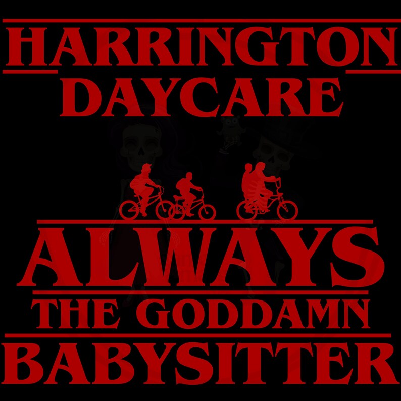 Stranger Things Inspired “always the GD Babysitter / Harrington Daycare ...
