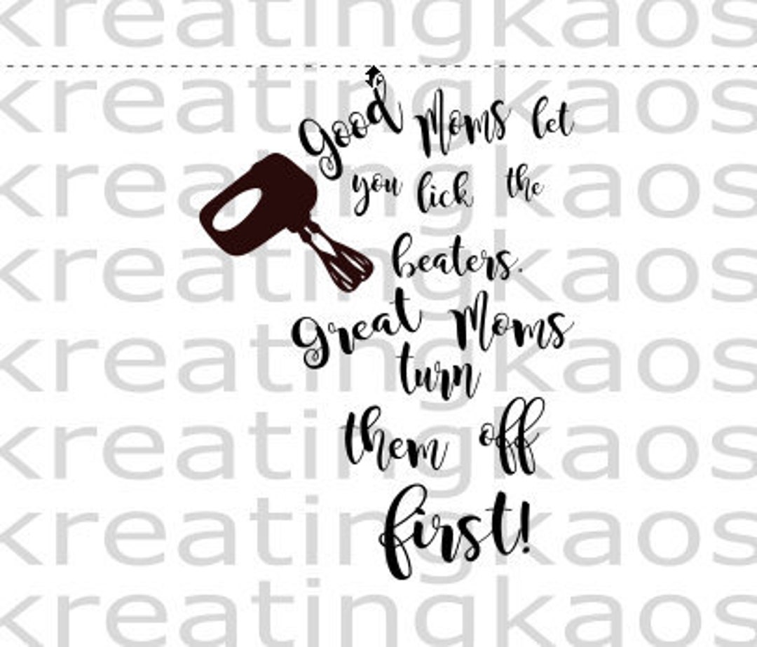 Good Moms Let You Lick the Beaters SVG & PNG - Etsy