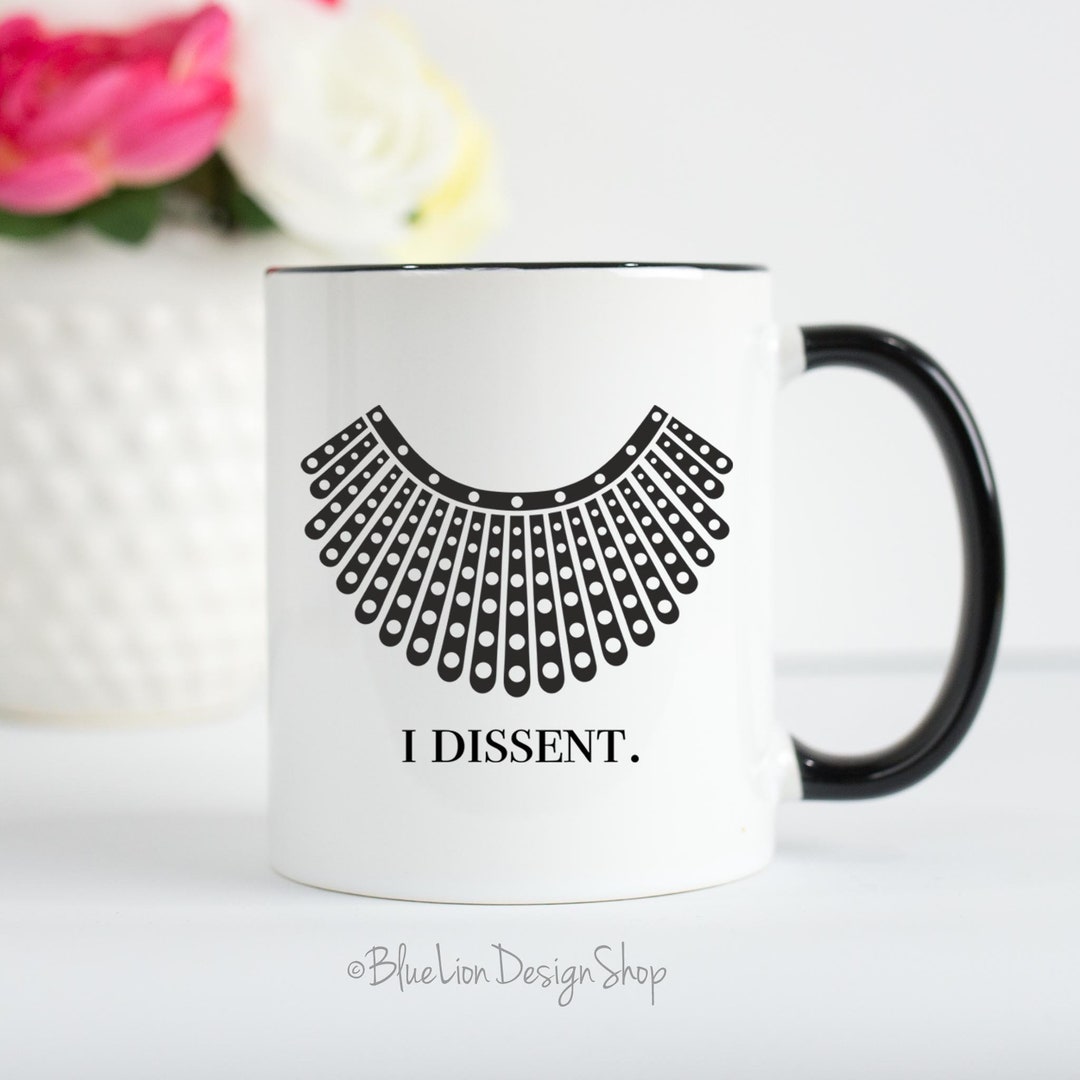 RBG Mug, Feminist Mug, Ruth Bader Ginsburg Mug, I Dissent Mug, I ...