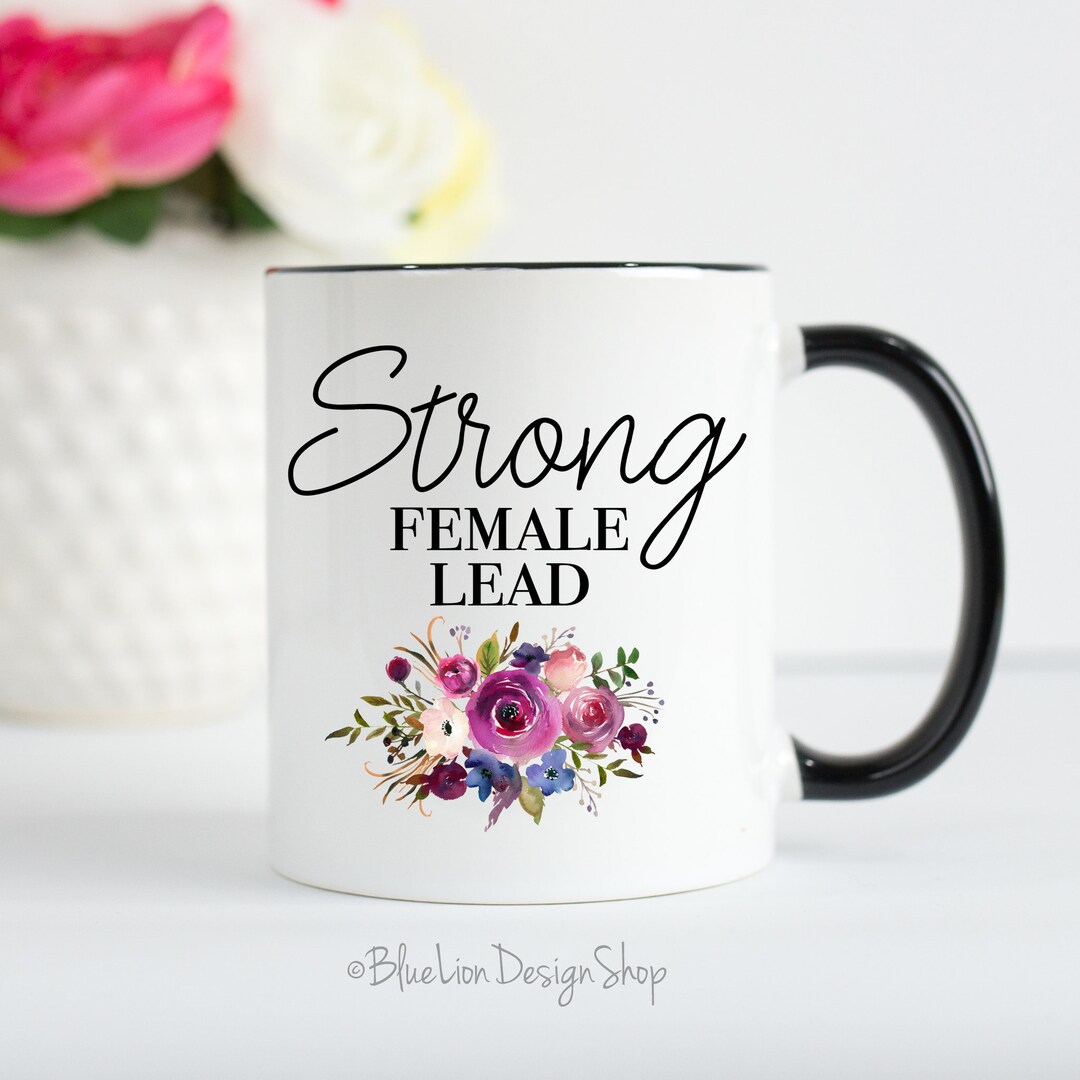 Strong Female Lead Mug Feminist Mug Girl Power Mug Actress - Etsy