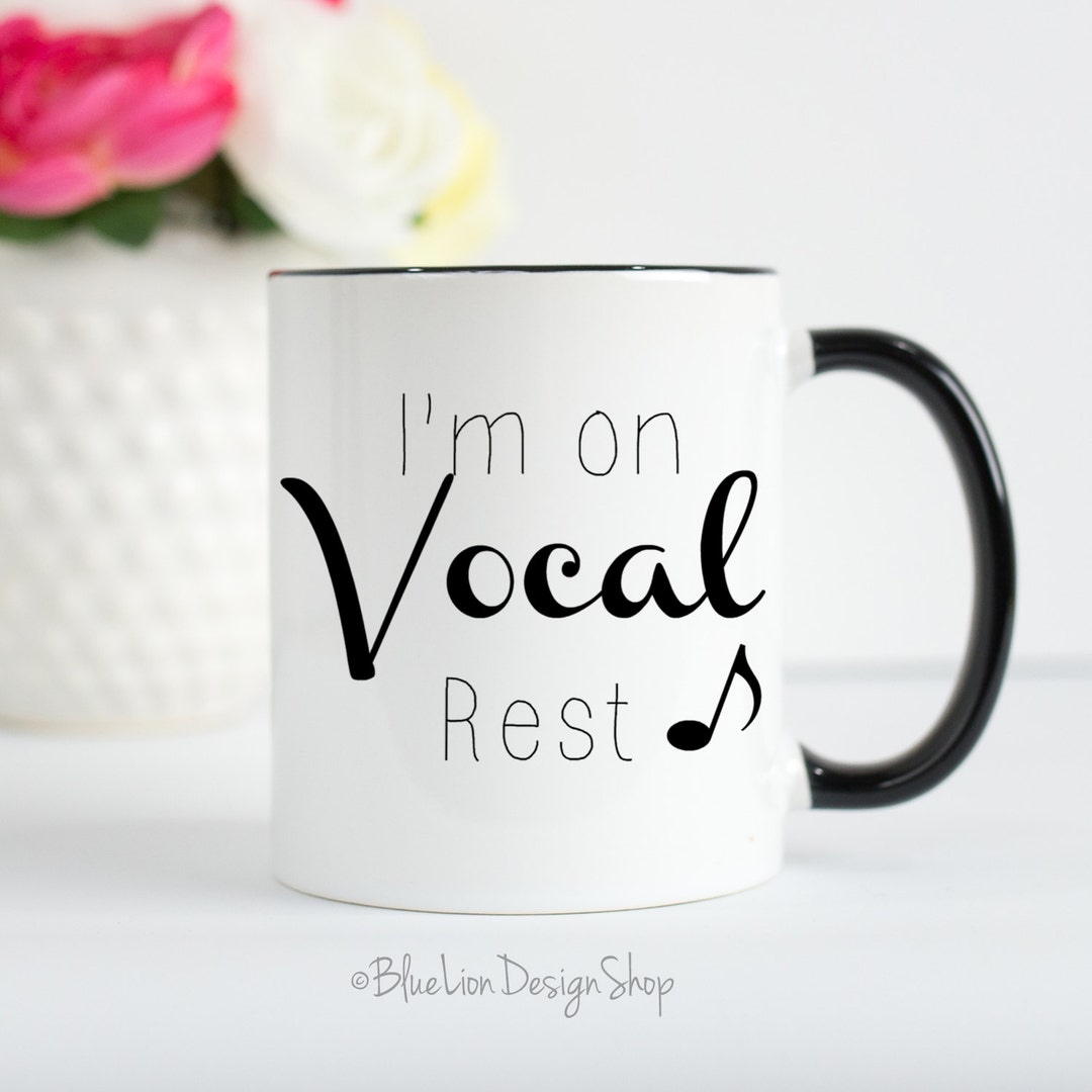 I'm on Vocal Rest Coffee and Tea Mug Vocal Rest Singer - Etsy
