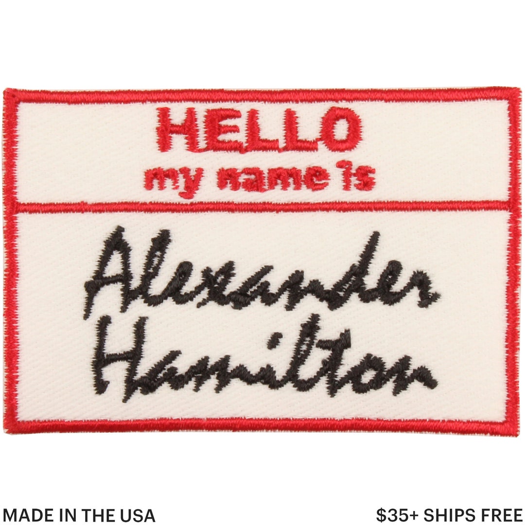 Hello My Name is Alexander Hamilton Patch – Made in USA – 3" Musical ...