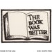 The Book Was Better Patch – Made in USA – 2" X 3" Book Patch ...