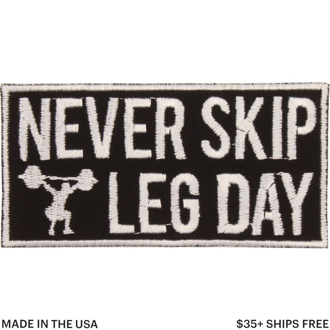 Never Skip Leg Day Patch – Made in USA – 4" X 2" Gym Patches ...