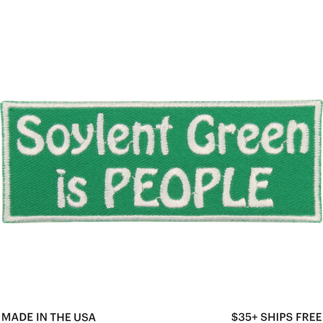 Soylent Green is People Patch – Made in USA – 4" X 1.5" Soylent Green ...