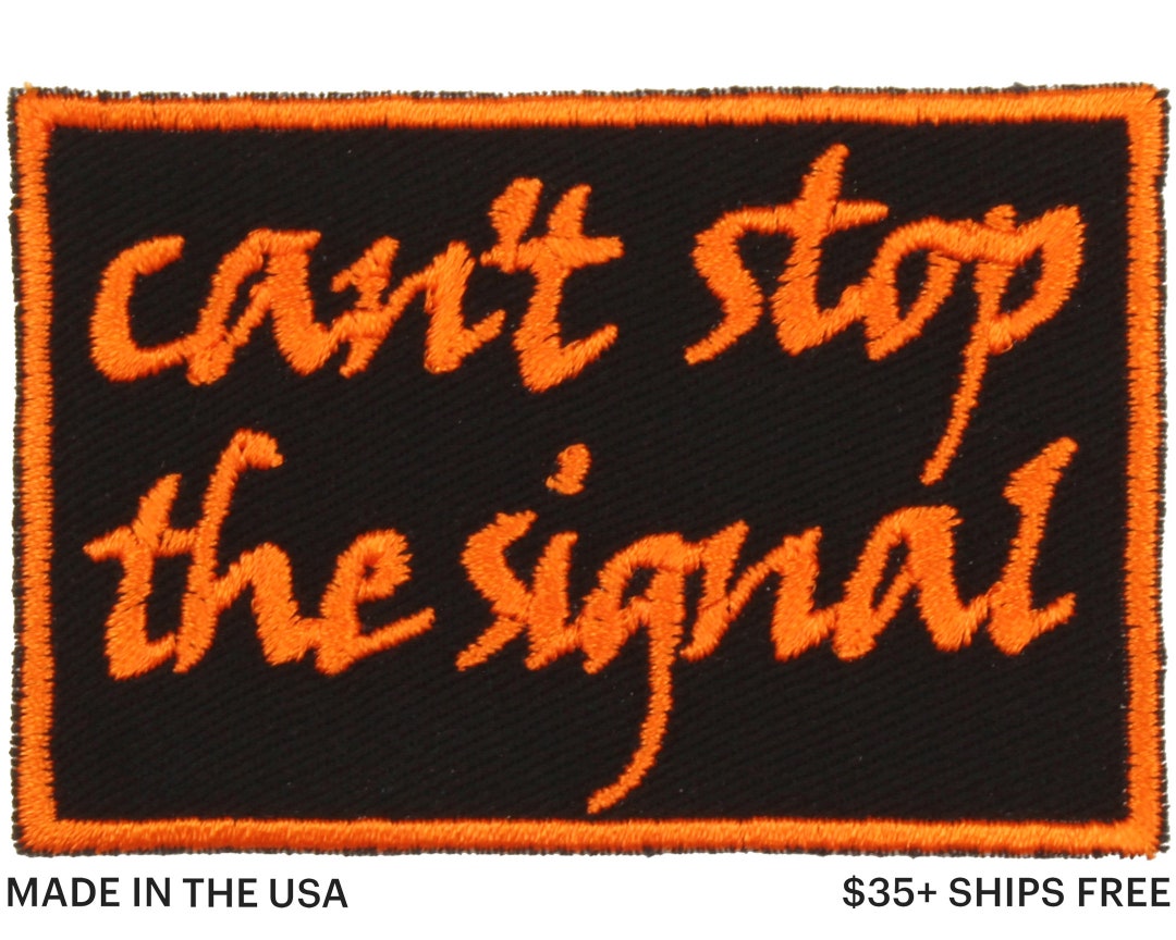Can't Stop the Signal Patch Made in USA 3 X - Etsy