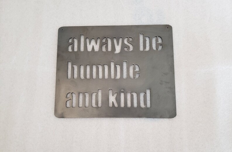 Always Be Humble and Kind Metal Art Sign Always Be Humble and - Etsy