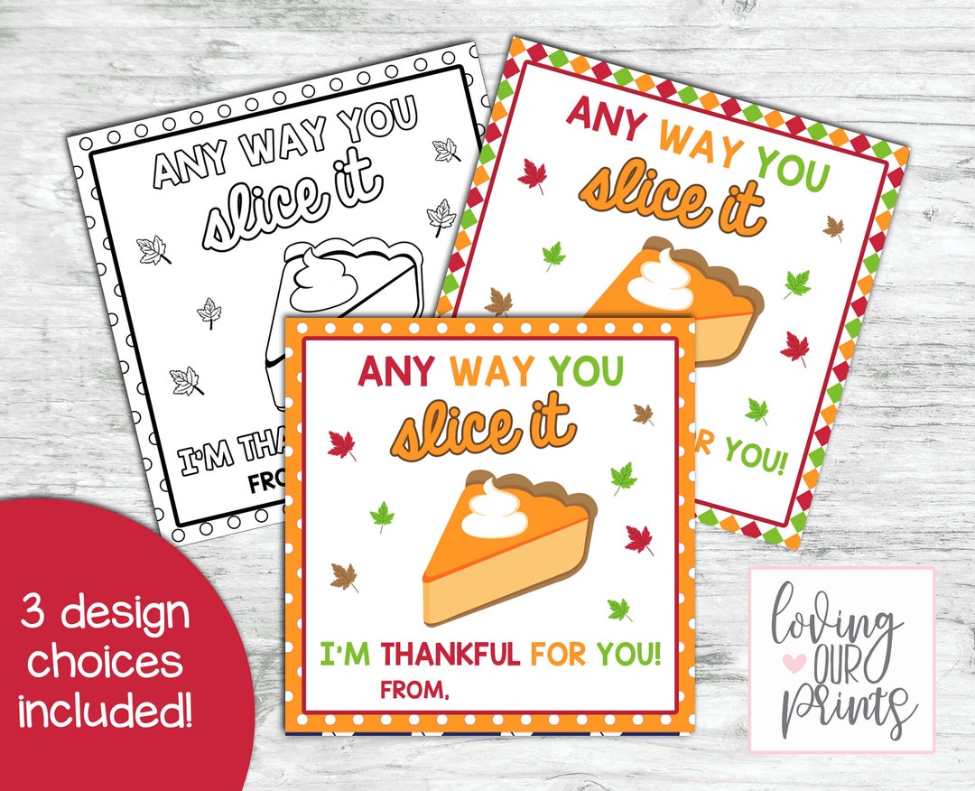 Any Way You Slice It, Editable Thanksgiving Tags, Thanksgiving ...
