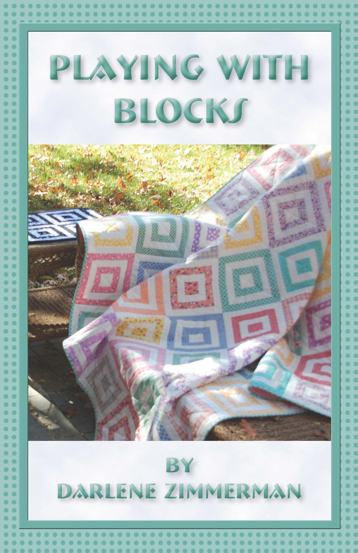 Playing With Blocks, a Quilt Pattern by Darlene Zimmerman, 3 Sizes ...
