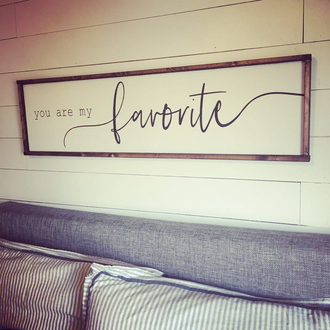 You Are My Favorite. Above the Bed Sign [FREE SHIPPING!] - Etsy
