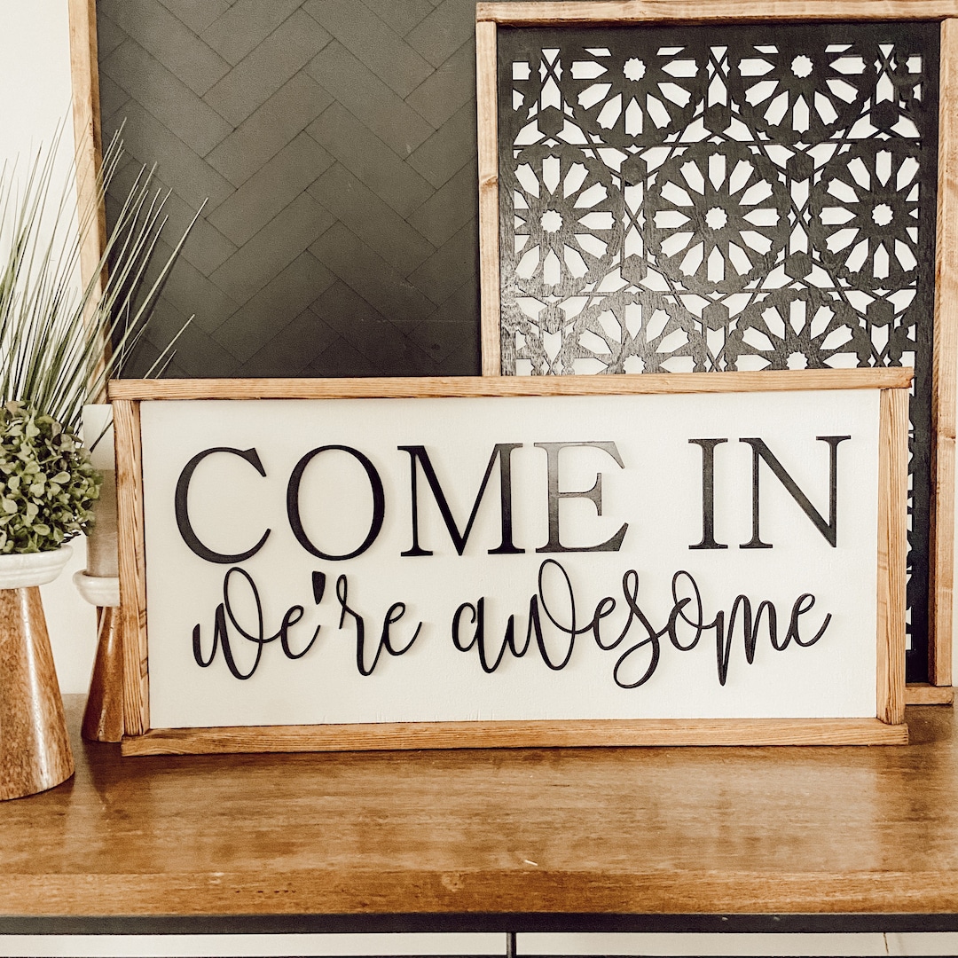 Come in We’re Awesome - Entryway, Porch Sign [FREE SHIPPING!] - Etsy