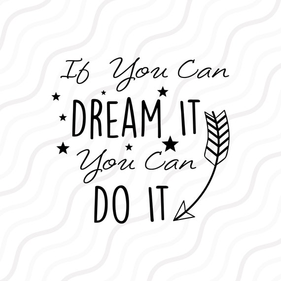 If You Can Dream It You Can Do It SVG Positive SVG Cut Table - Etsy