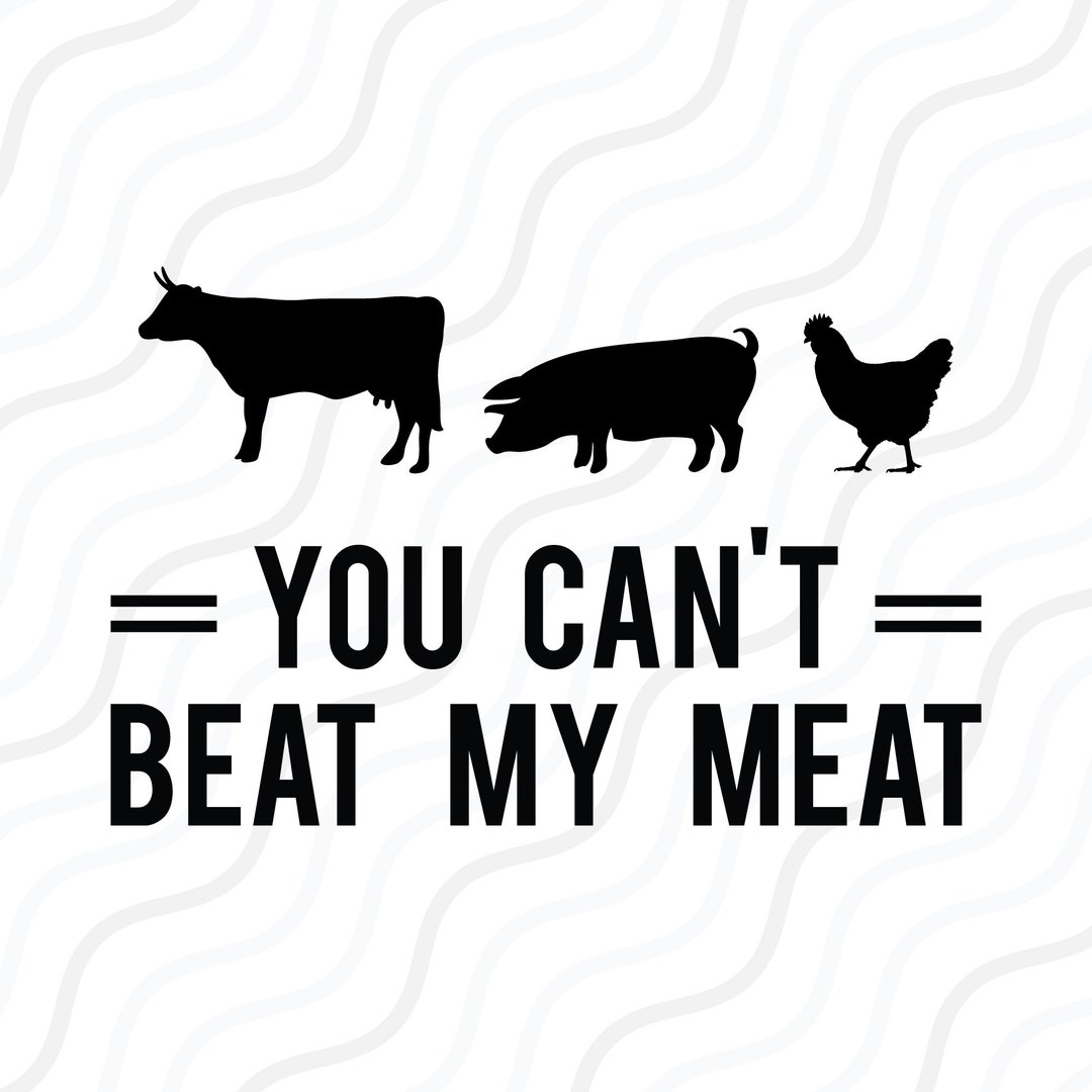 You Can't Beat Me Meat SVG, Grill Master Svg,funny BBQ SVG Cut Table ...