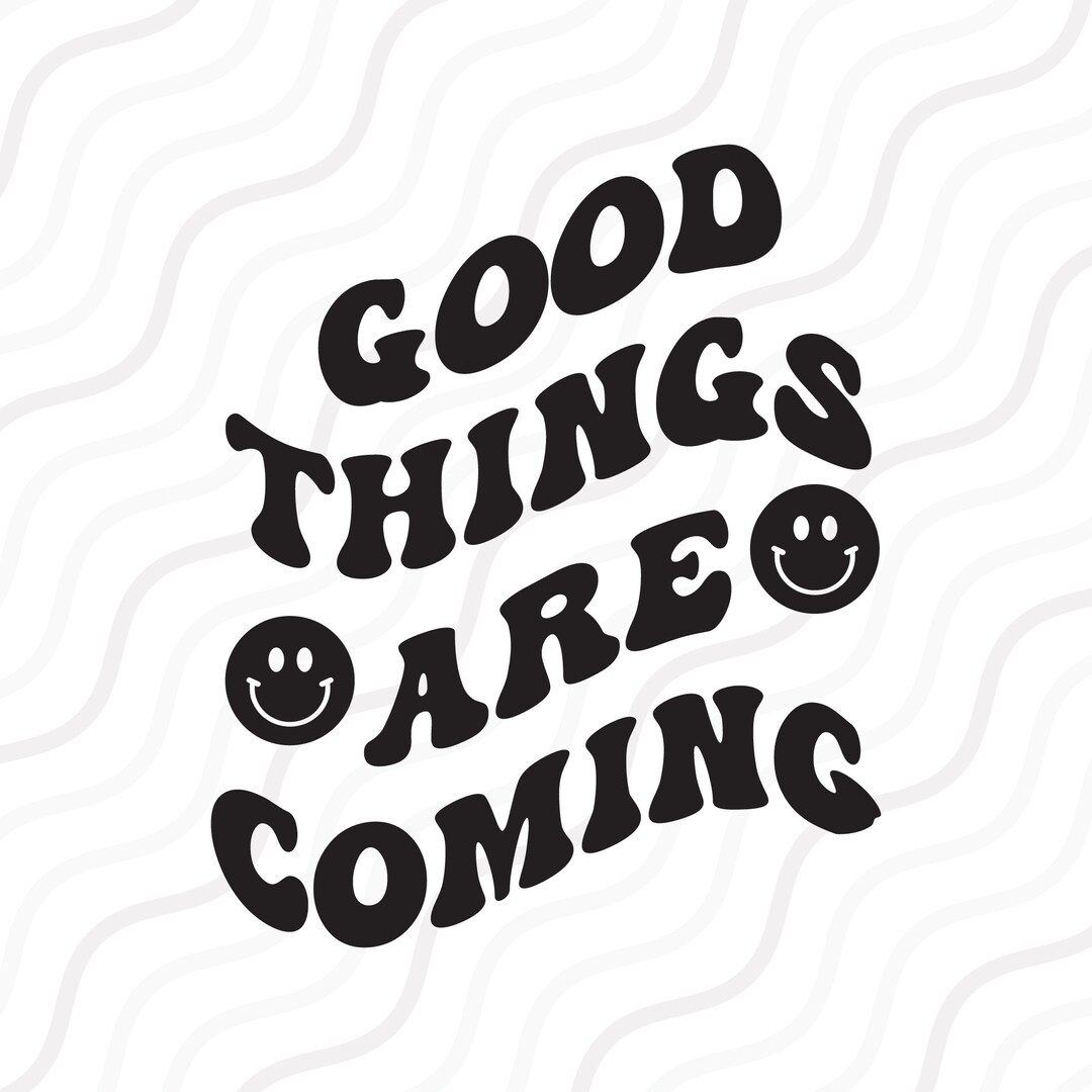 Good Things Are Coming SVG Positive Svg Inspirational Quotes - Etsy