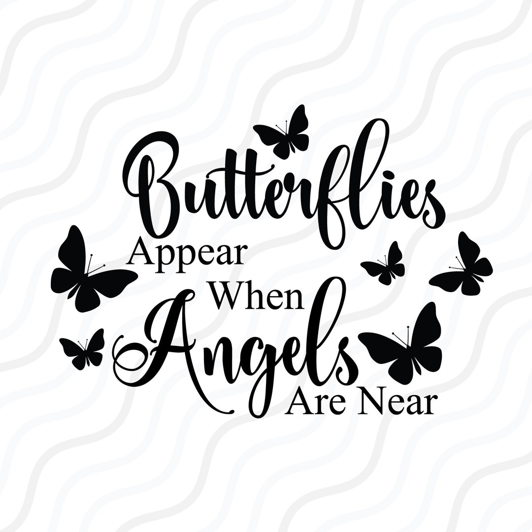 Butterflies Appear When Angels Are Near SVG, Butterfly SVG Cut Table ...