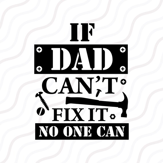 If Dad Cant Fix It No One Can SVG Fathers Day Svgdad SVG Cut - Etsy