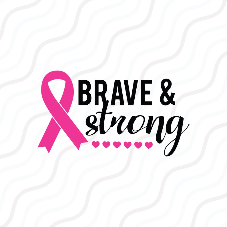 Brave and Strong SVG Cancer Svg Cancer Awareness SVG Cut | Etsy