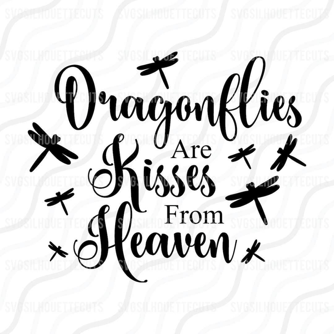 Dragonflies Are Kisses From Heaven SVG, Dragonfly SVG Cut Table Design,svg,dxf,png Use With ...