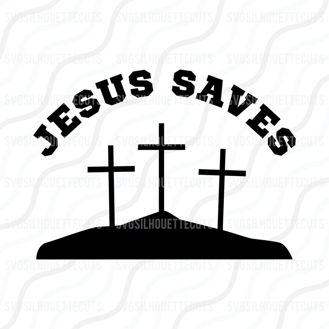 Jesus Saves SVG, Christian Svg, Jesus Saved My Life SVG Cut Table ...