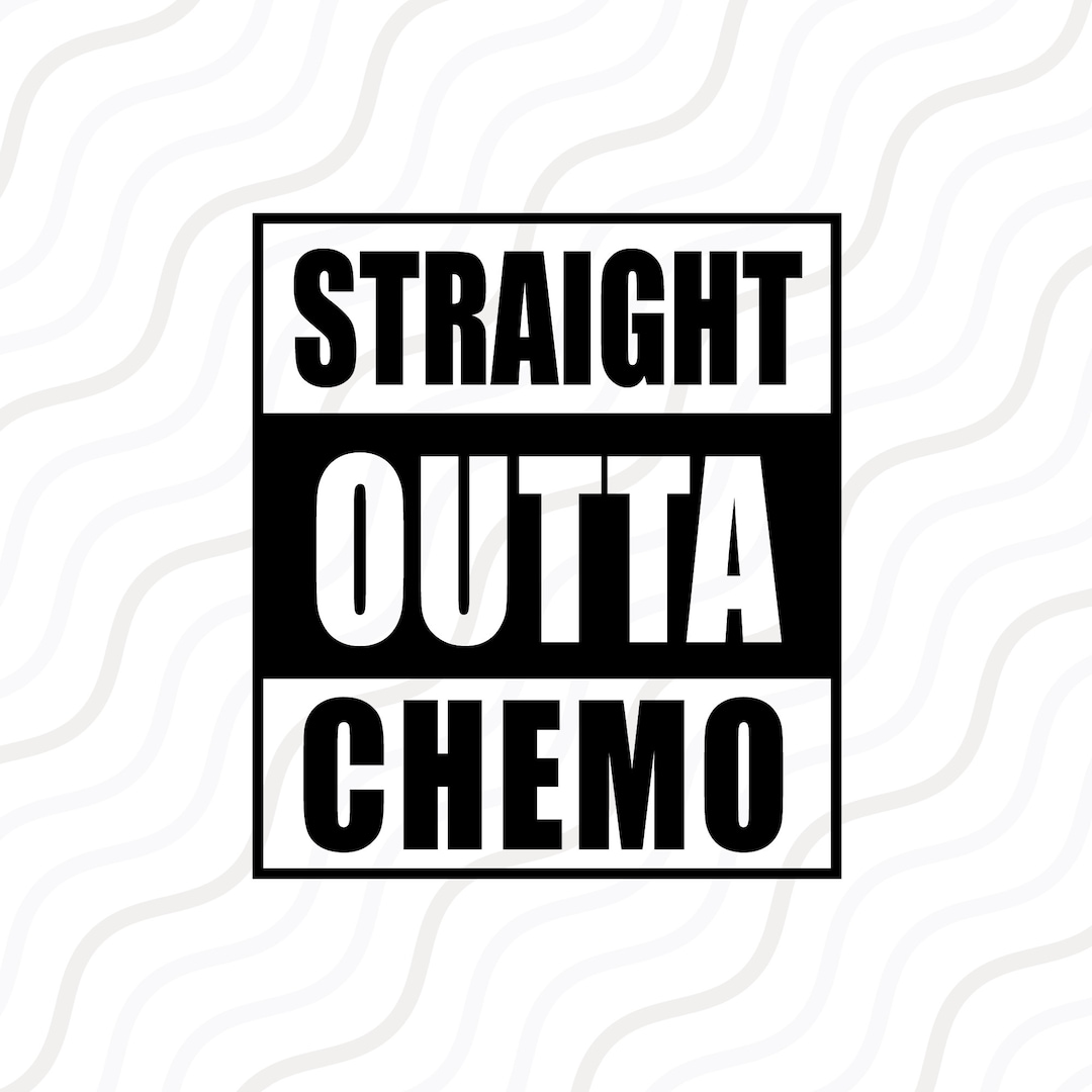 Straight Outta Chemo SVG, Cancer SVG, Fight Cancer SVG Cut Table Design ...