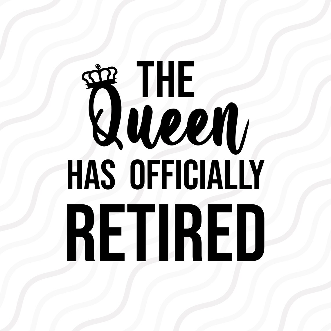 The Queen Has Officially Retired SVG Work Svgretired SVG Cut - Etsy